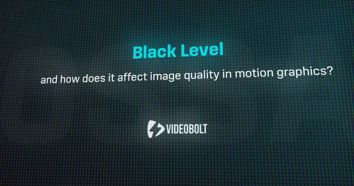 Black Level - Motion Graphics Glossary