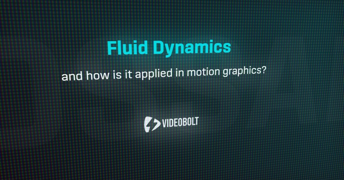 Fluid Dynamics - Motion Graphics Glossary