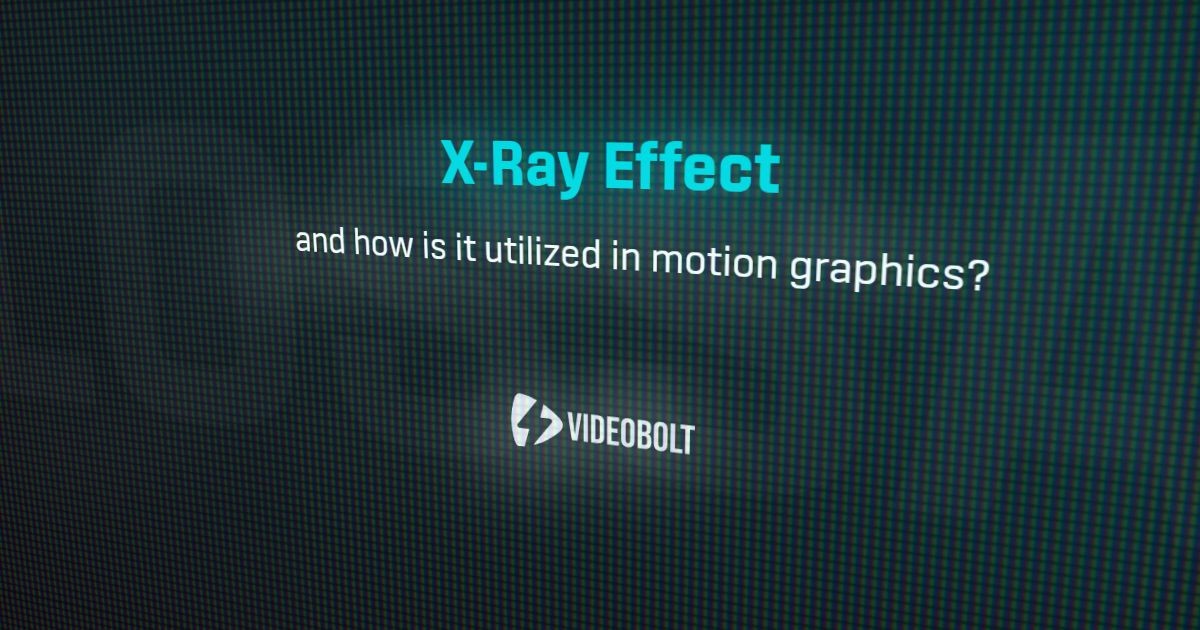 X-Ray Effect - Motion Graphics Glossary - Videobolt.net
